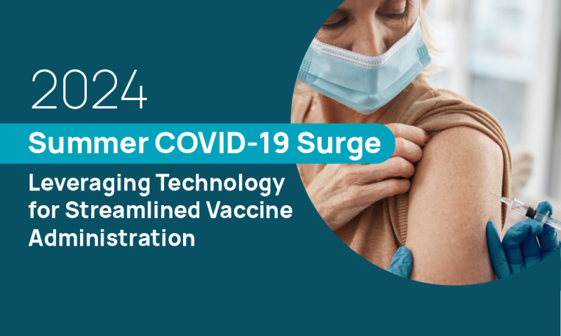 Summer COVID-19 Surge: Leveraging Technology for Streamlined Vaccine ...